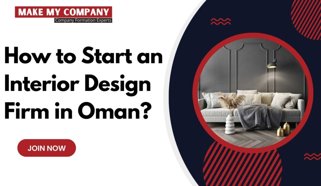 How to Start an Interior Design Firm in Oman? - Make My Company