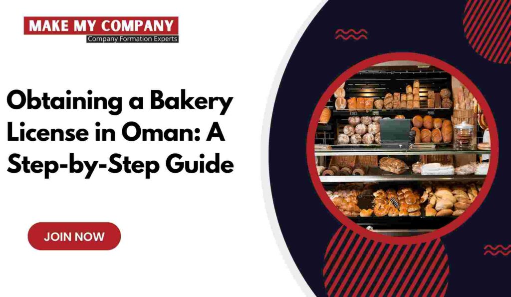 Obtaining a Bakery License in Oman: A Step-by-Step Guide | Make my Company