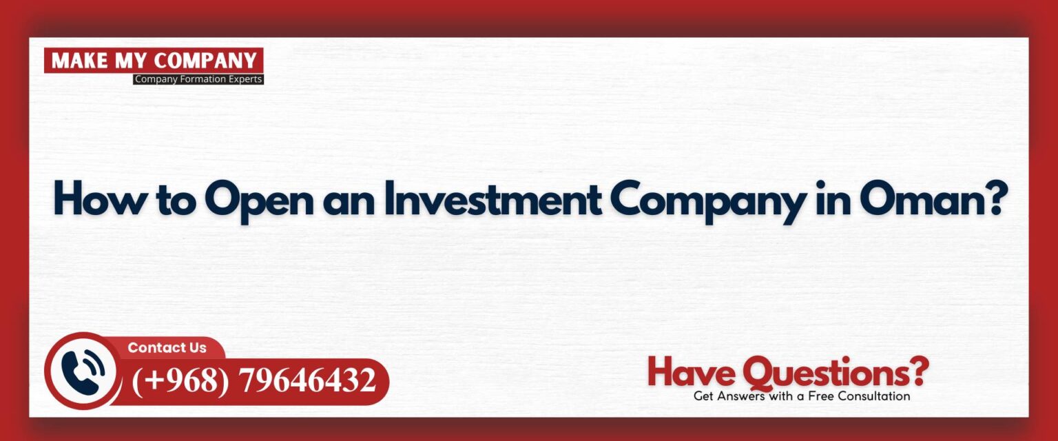 How to Open an Investment Company in Oman? | Make my Company