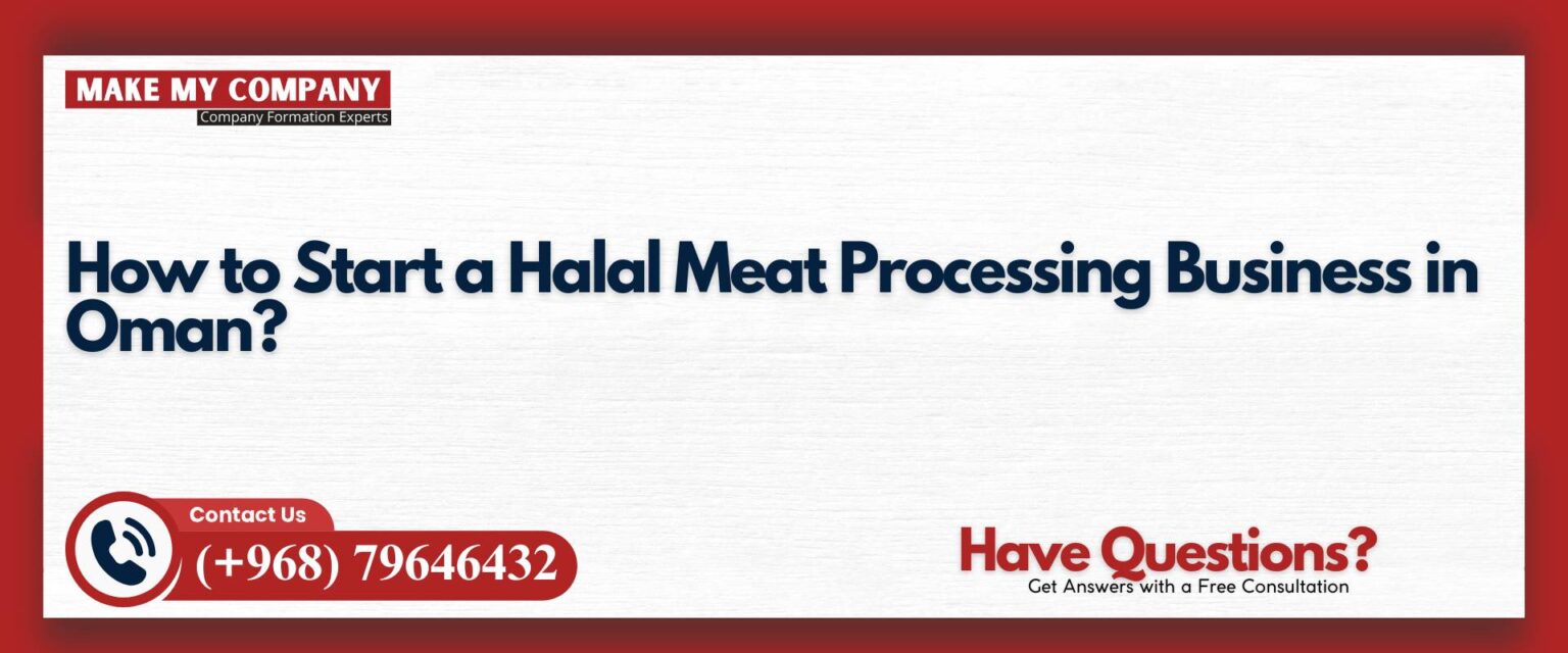How to Start a Halal Meat Processing Business in Oman? | Make my Company