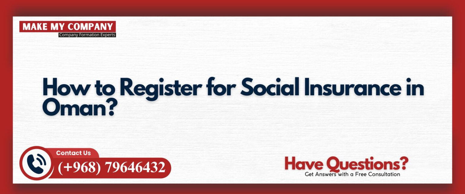 How to Register for Social Insurance in Oman? | Make my Company