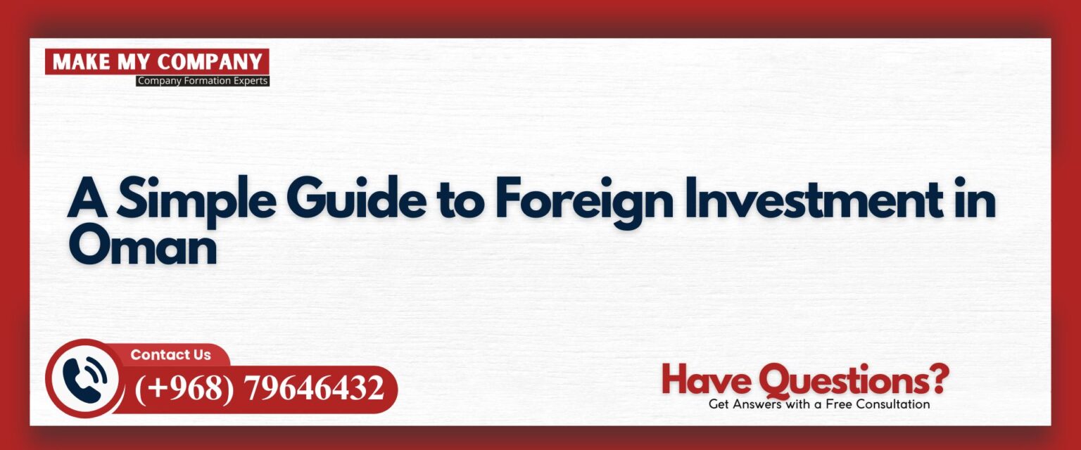 A Simple Guide to Foreign Investment in Oman | Make my Company